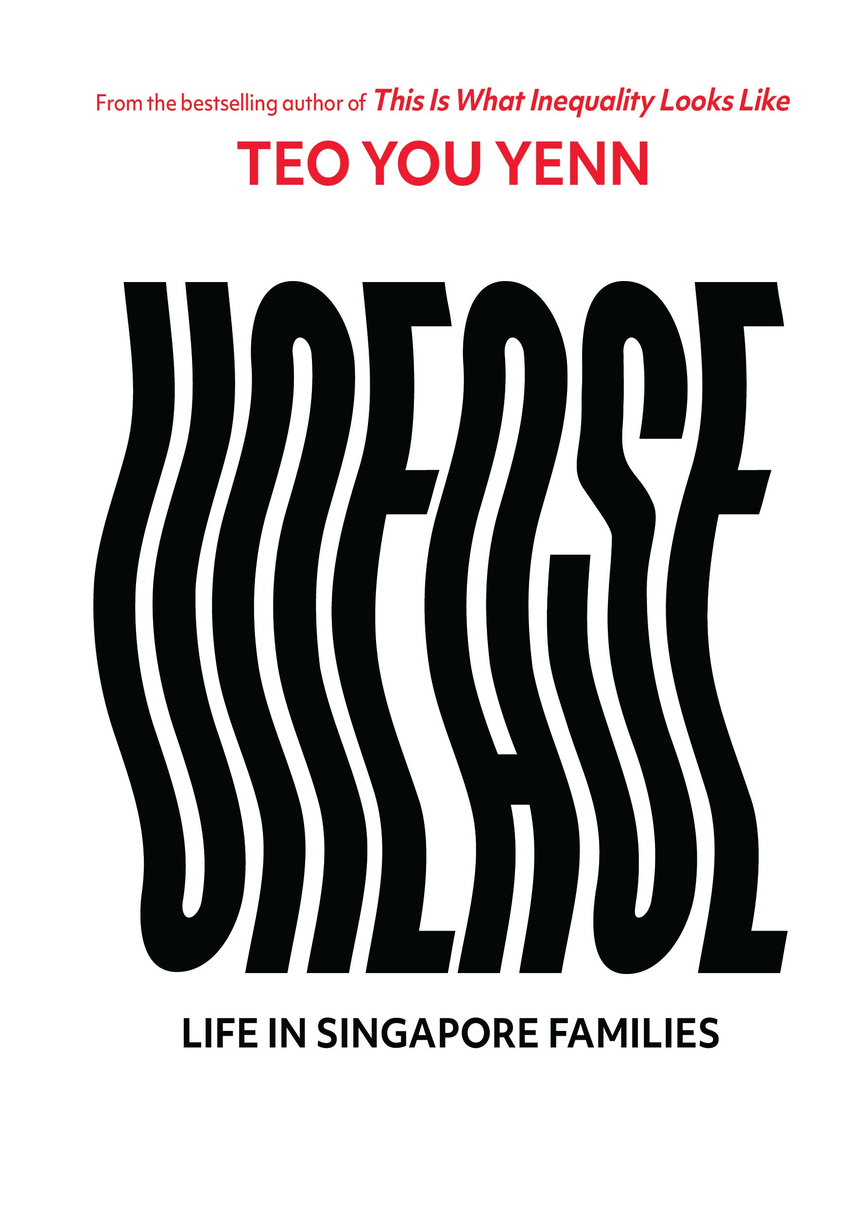 Unease: Life in Singapore Families / Teo Yeo Yenn